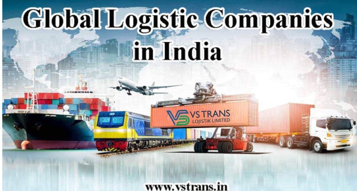 Global Logistic Companies in India Archives - VS Trans Lojistik Limited
